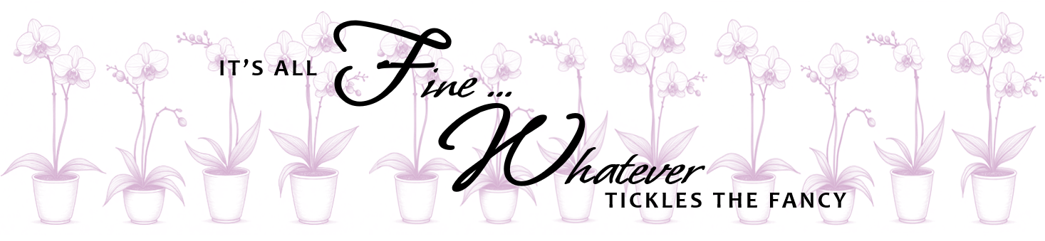 Fine-Whatever | an object of interest, something imagined, whimsical ...